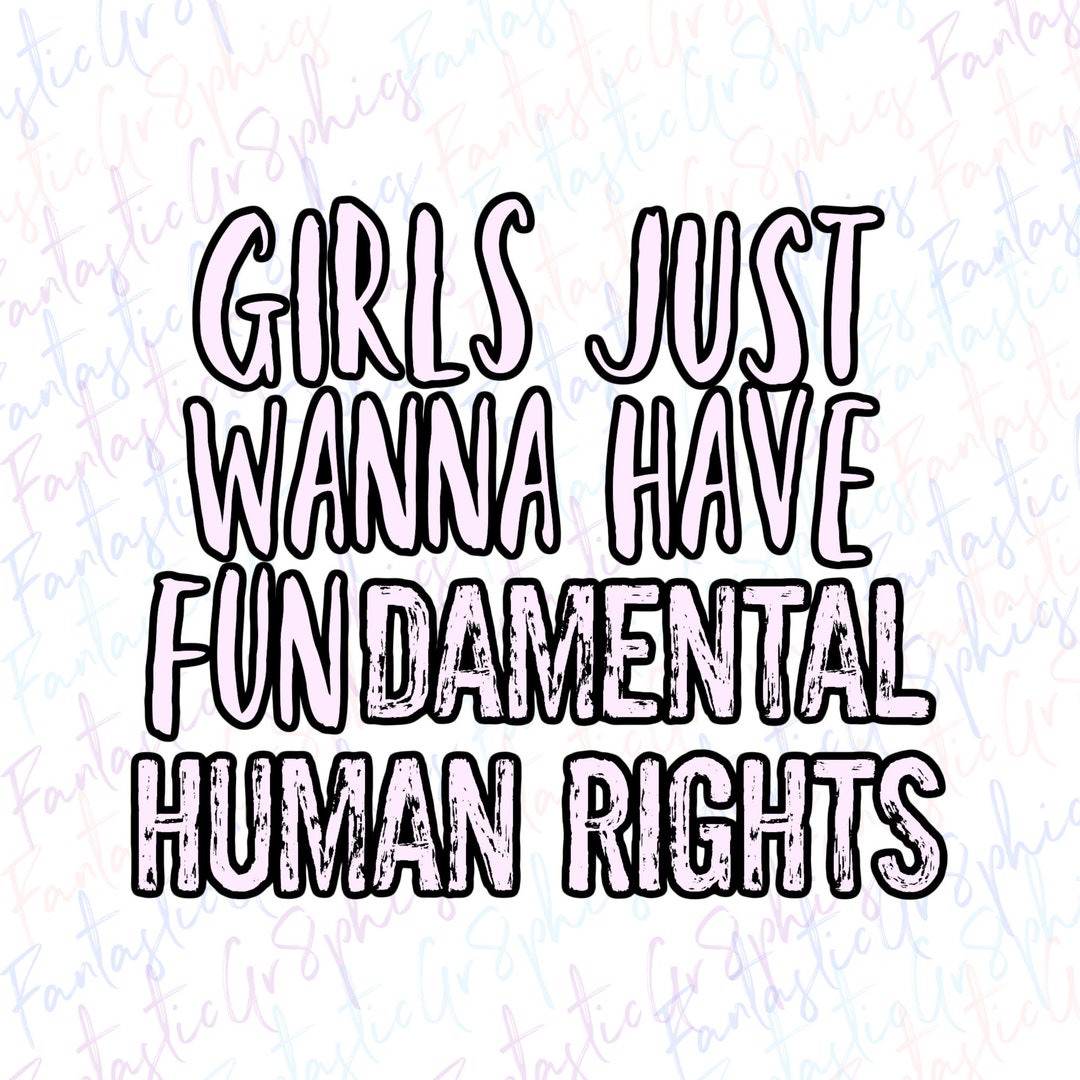 Girls Just Wanna Have Fundamental Human Rights Digital Download PNG ...