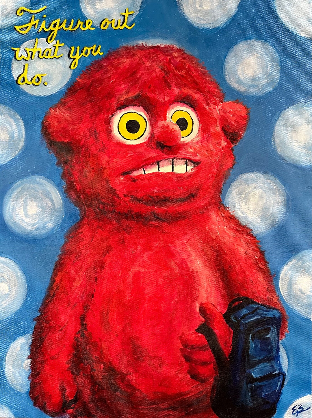 Figure Out What You Do! Chunky Oil Paint Print - I Think You Should ...