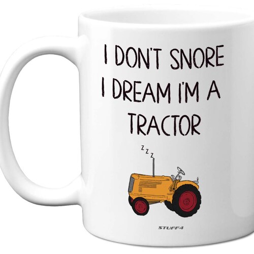 I Don't Snore I Dream I'm A Tractor Mug Funny Gifts - Etsy