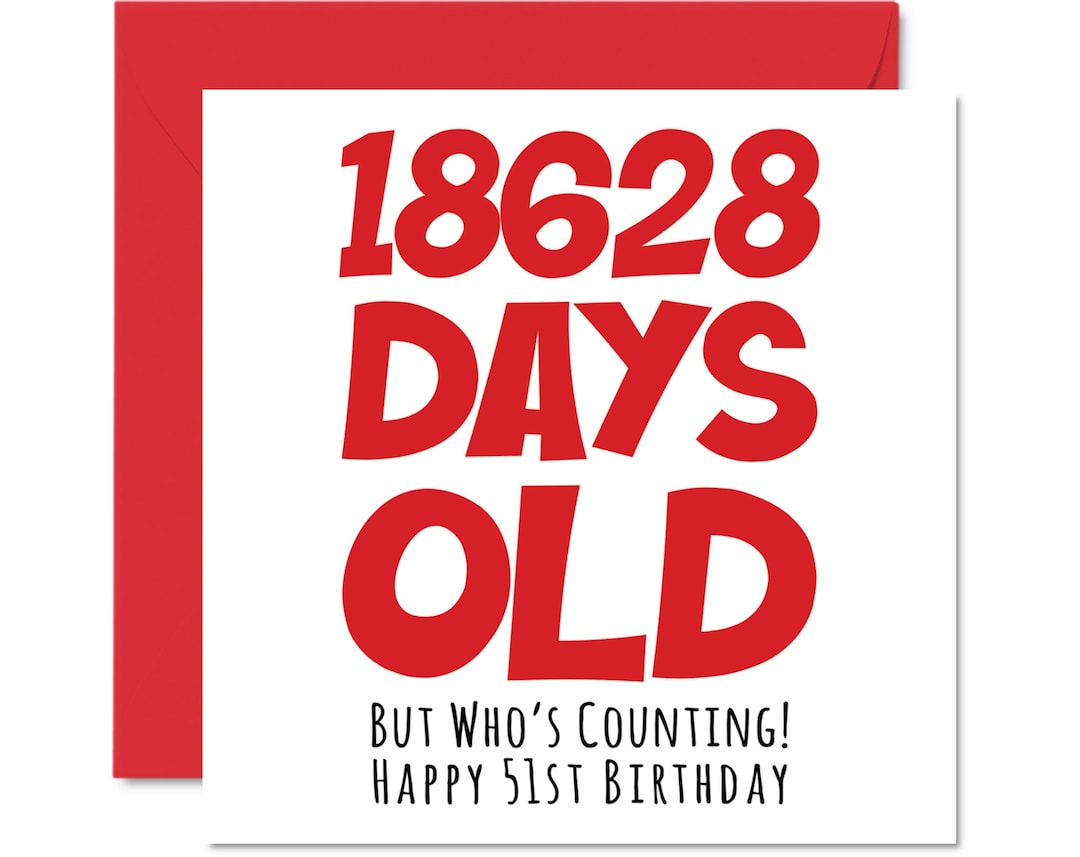 51st Birthday Card 18628 Days Old Humour Joke Funny Fifty-one Fifty ...