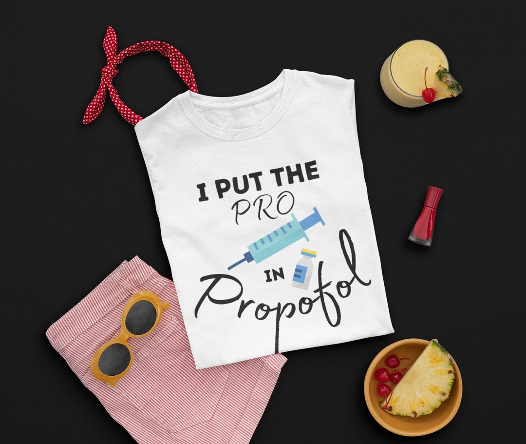 Pro in Propofol T-shirt - Anesthesia Gift - Etsy