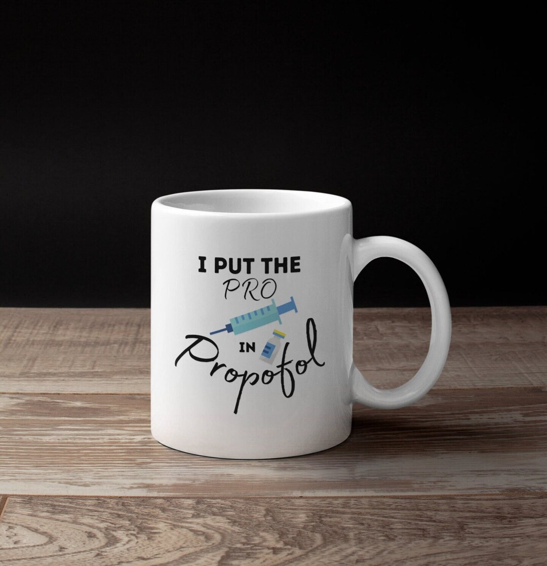 I Put the Pro In Propofol Mug CRNA, Nurse Anesthetist, Anesthesiology ...