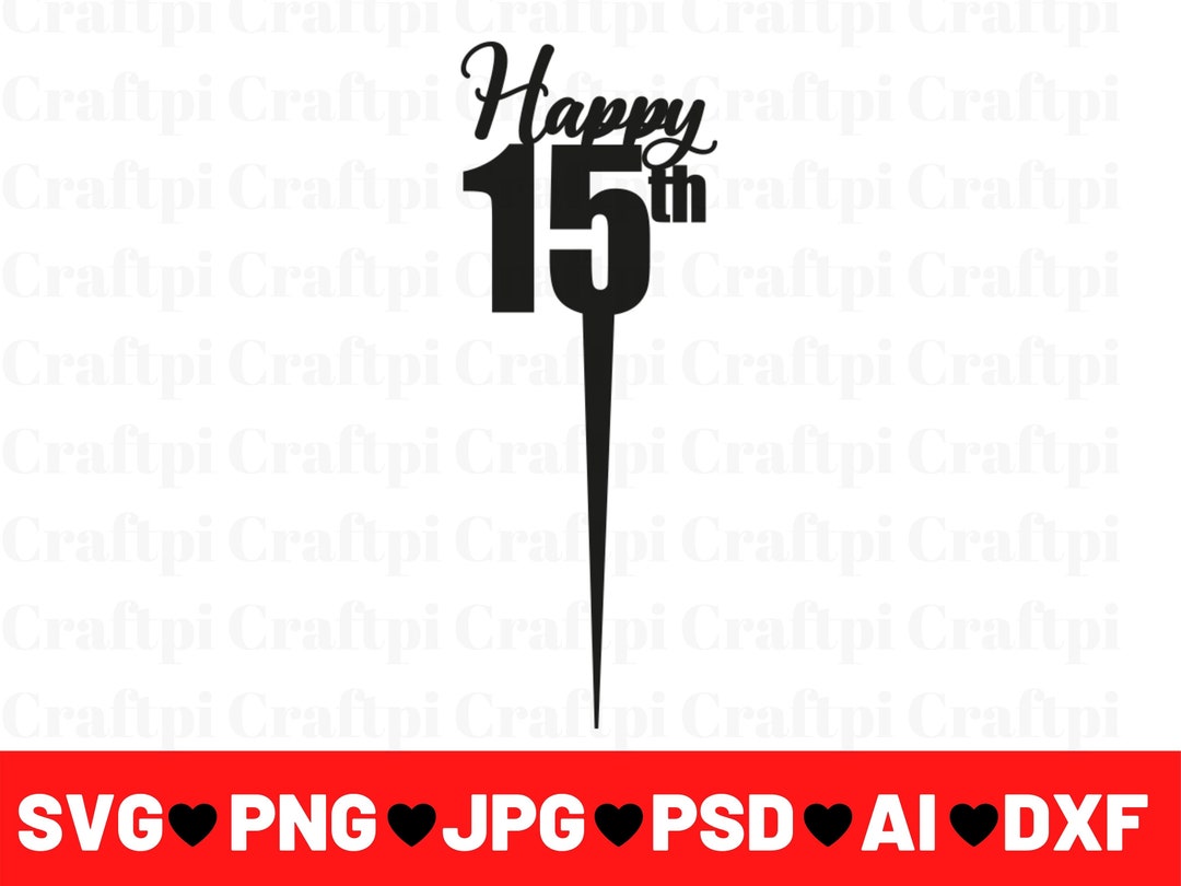 Happy 15th Birthday Cake Topper SVG 15th Cake Topper SVG - Etsy