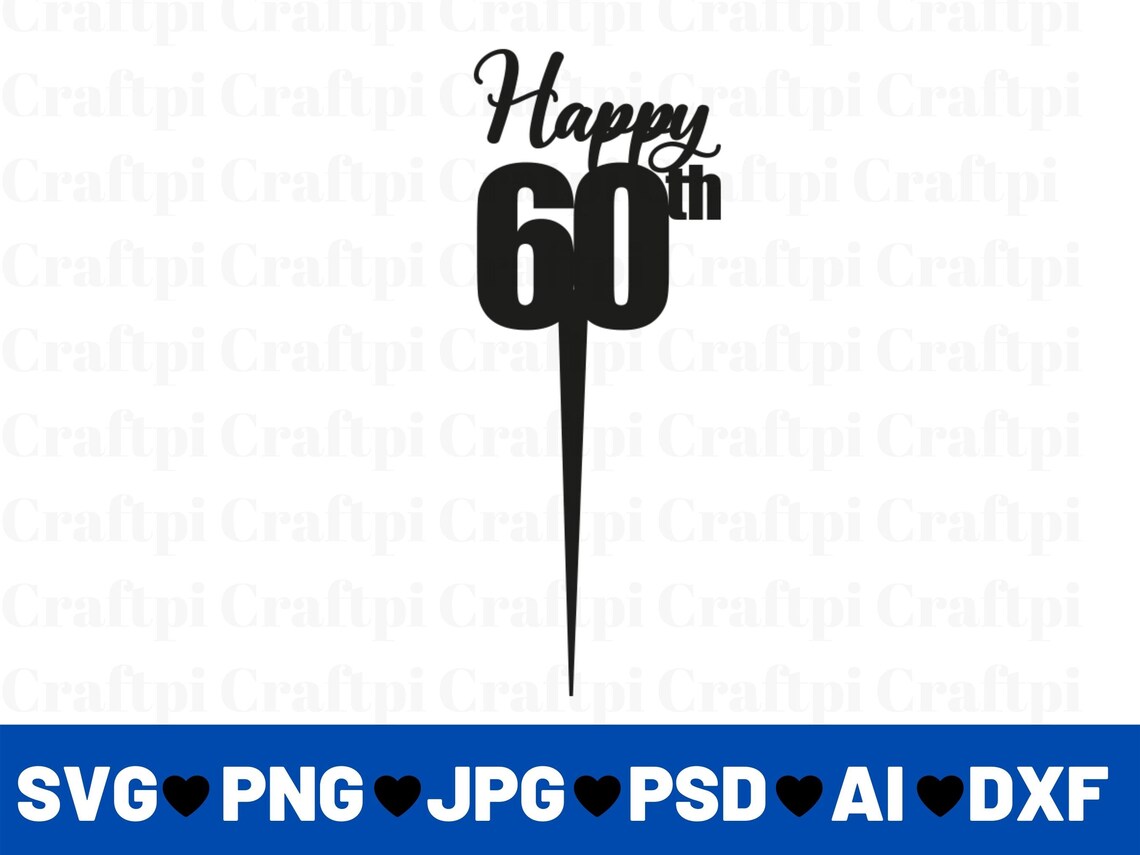 Happy 60th Birthday Cake Topper SVG 60th Cake Topper SVG - Etsy