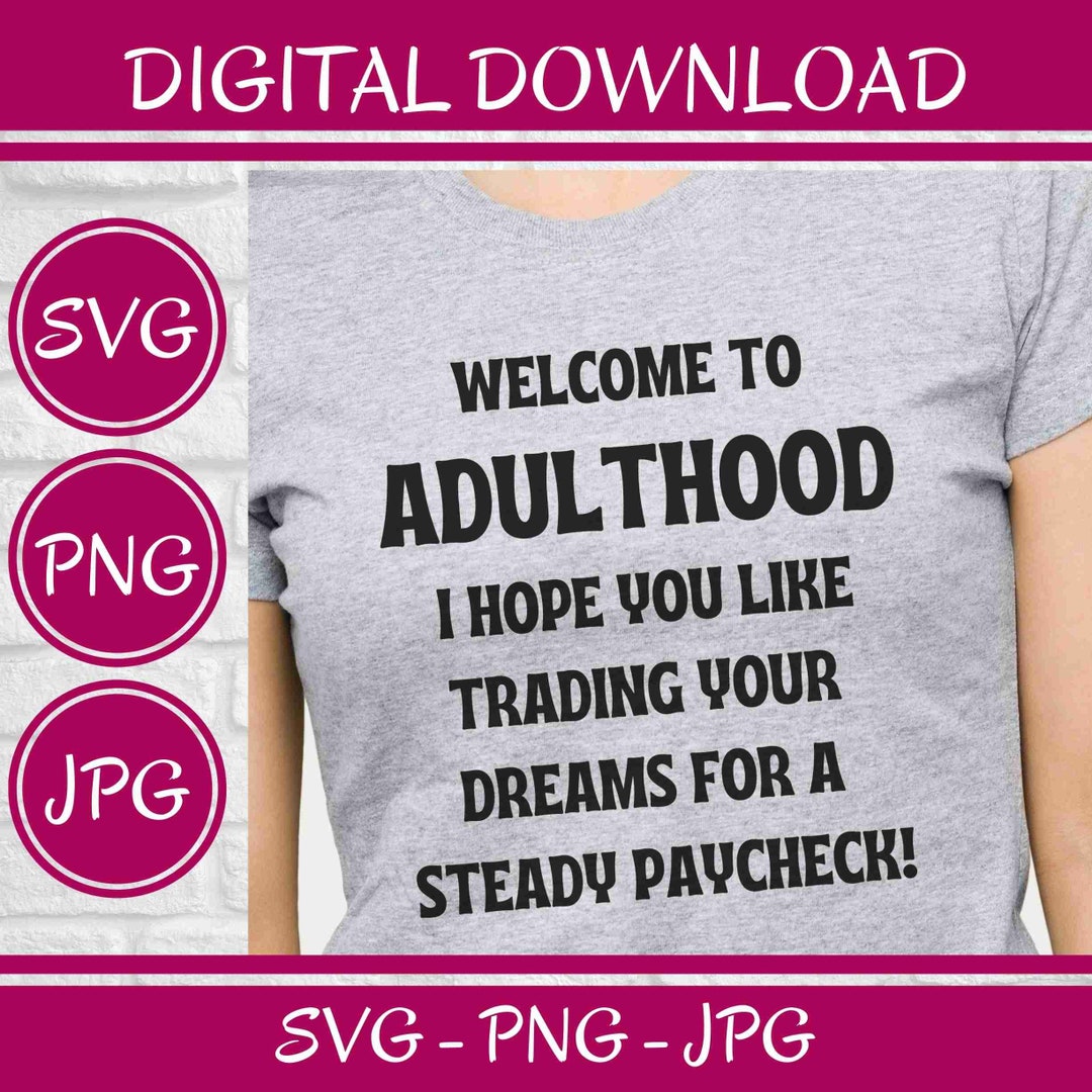 Welcome to Adulthood Sarcastic Artwork Svg for T-shirt Cup Bag, Png Jpg ...