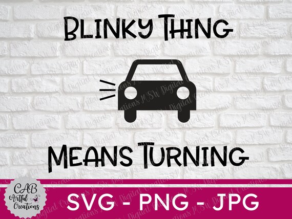 Blinky Thing Means Turning Svg Driving Humor Svg Commuting | Etsy