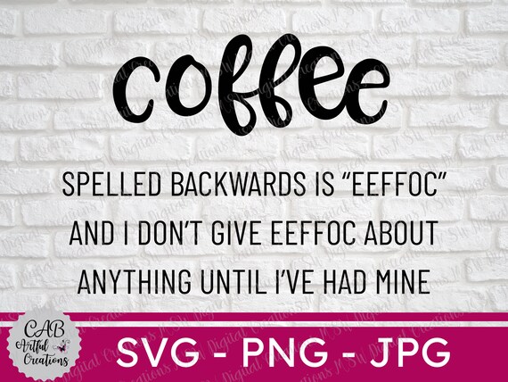 Coffee Spelled Backwards Svg Sarcastic Svg Eeffoc Svg Png - Etsy