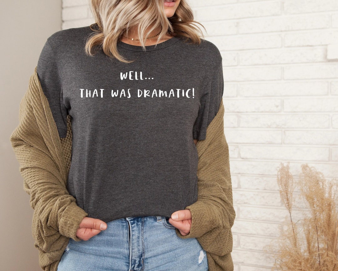 Teenage Girls Shirt, Sarcastic Tee, Funny Shirt for Women, Drama Queen ...