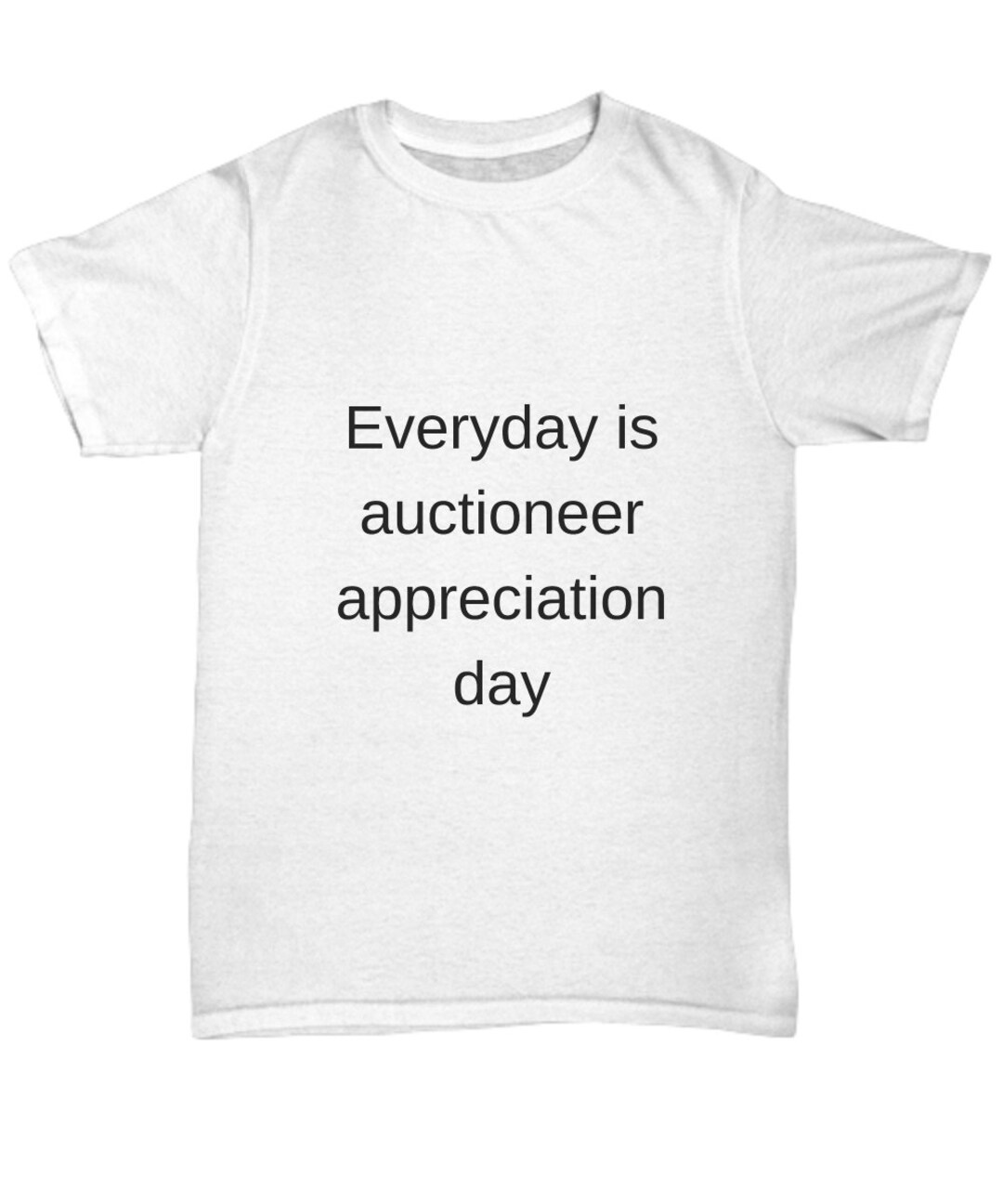 Everyday is Auctioneer Appreciation Day T-shirt - Etsy