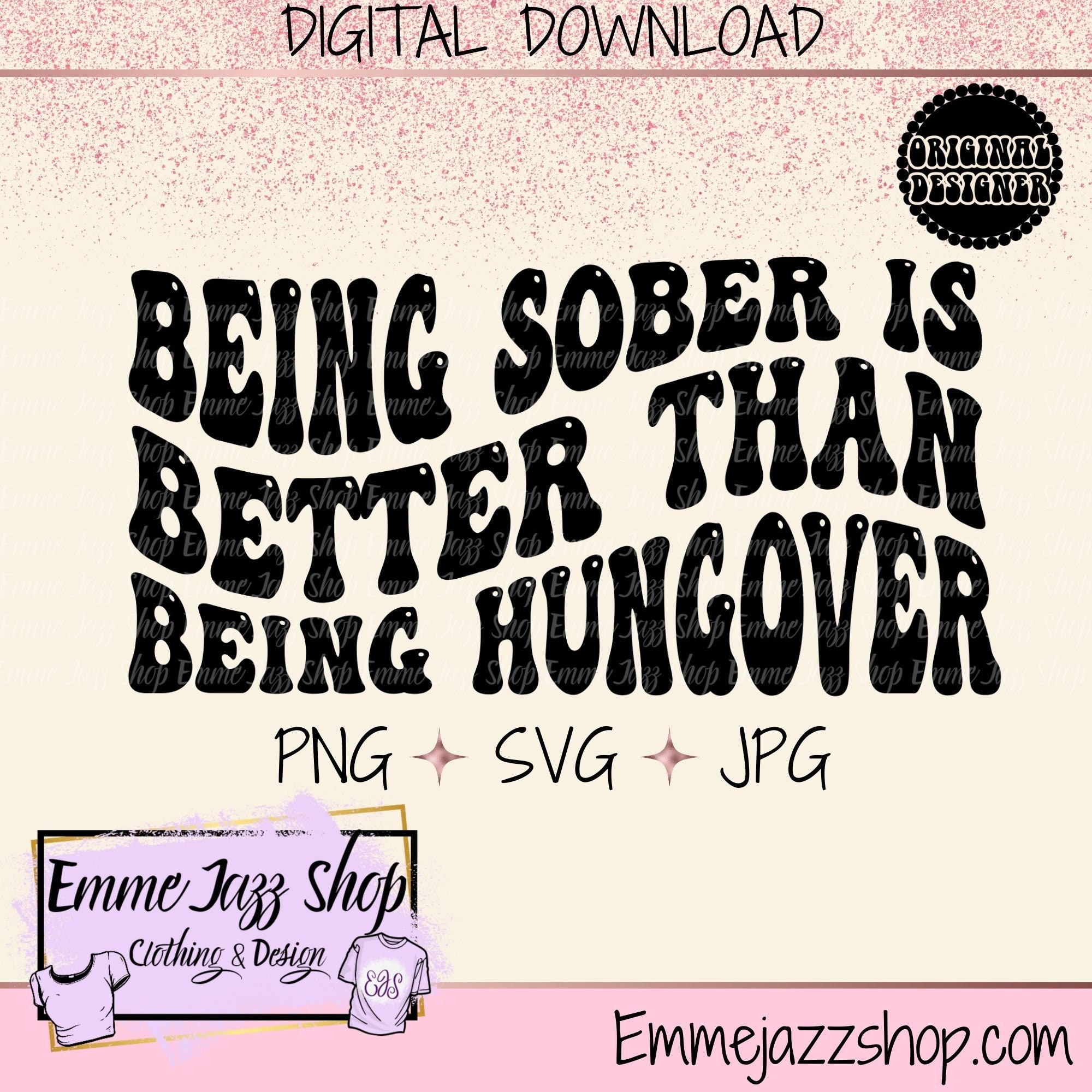 Being Sober is Better PNG Staying Sober Recovery SVG Not Hungover ...