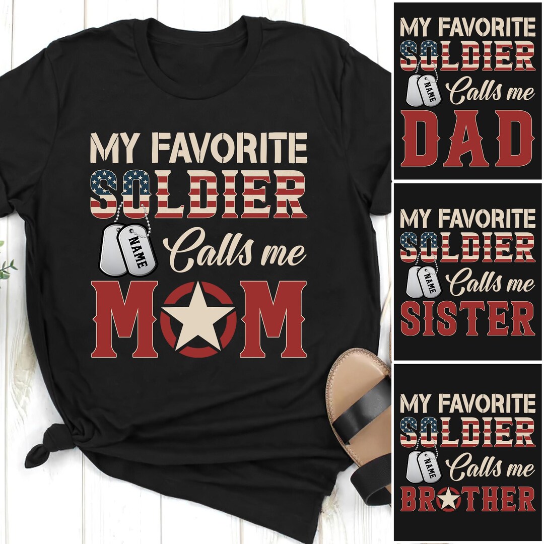 Proud Army Family Tee, My Favorite Soldier Calls Me Mom Dad Sister ...