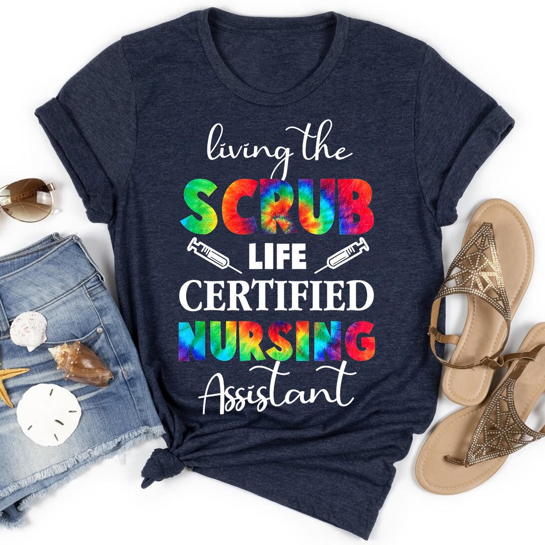 Living the Scrub Life Certified Nursing Assistant T-shirt, Tie Dye CNA ...