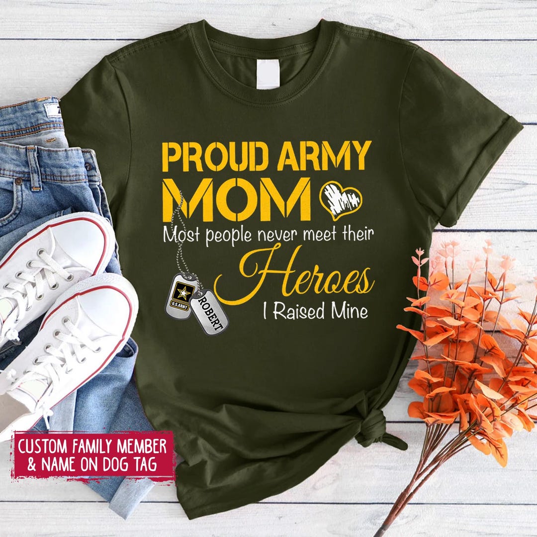 Proud Army Mom Most People Never Meet Their Heroes I Raised Mine ...