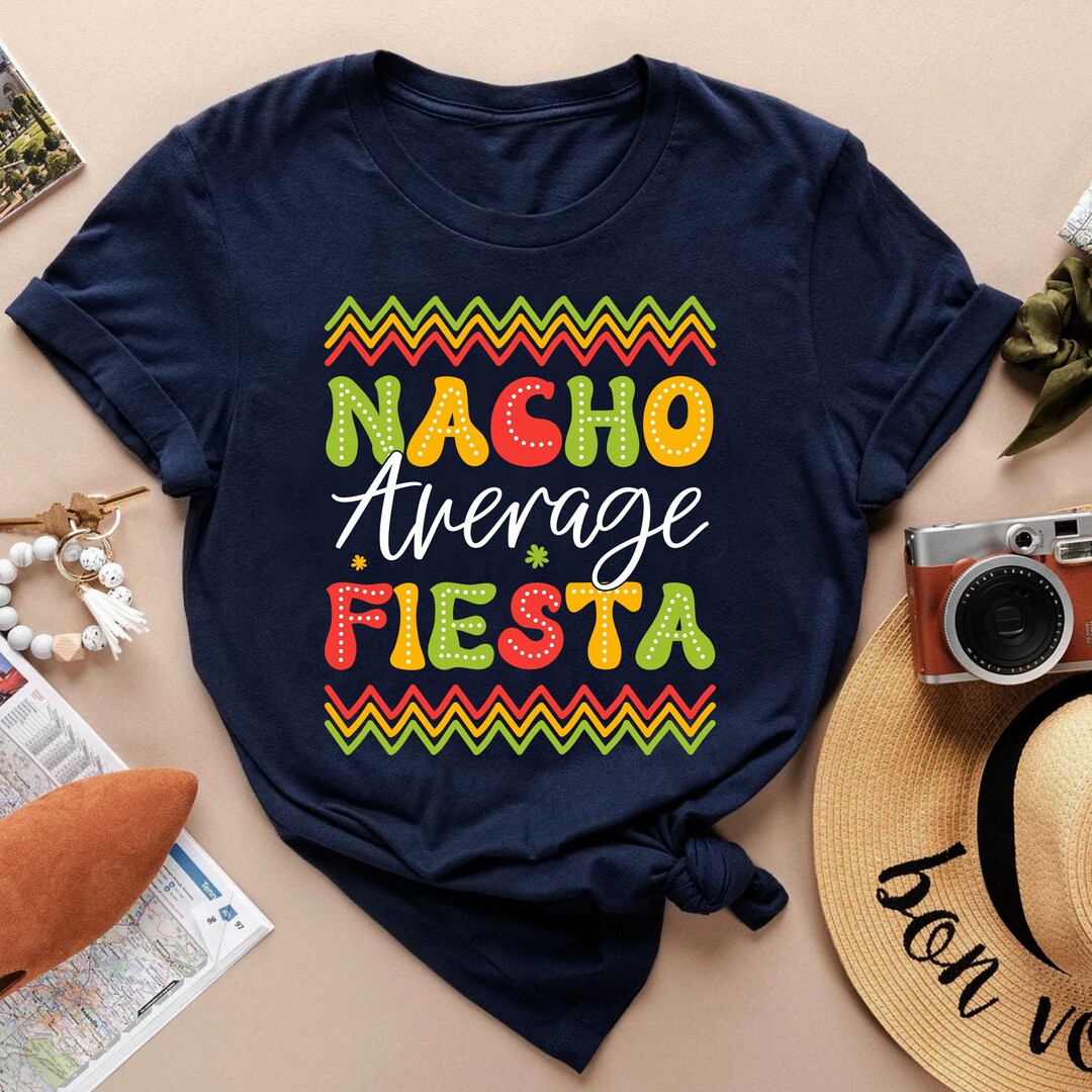 Nacho Average Fiesta Shirts, Fiesta Squad Tee, Mexican Spanish Fiesta T ...