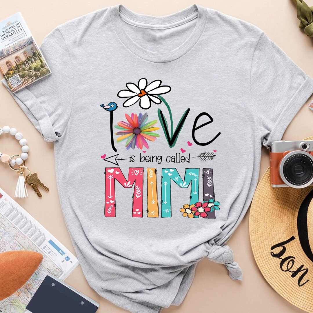 Love is Being Called Mimi Custom Grandmas Nickname Shirt, Personalized ...