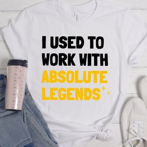 I Used to Work With Absolute Legends SVG, T Shirt Svg, Cricut Svg, Svg ...