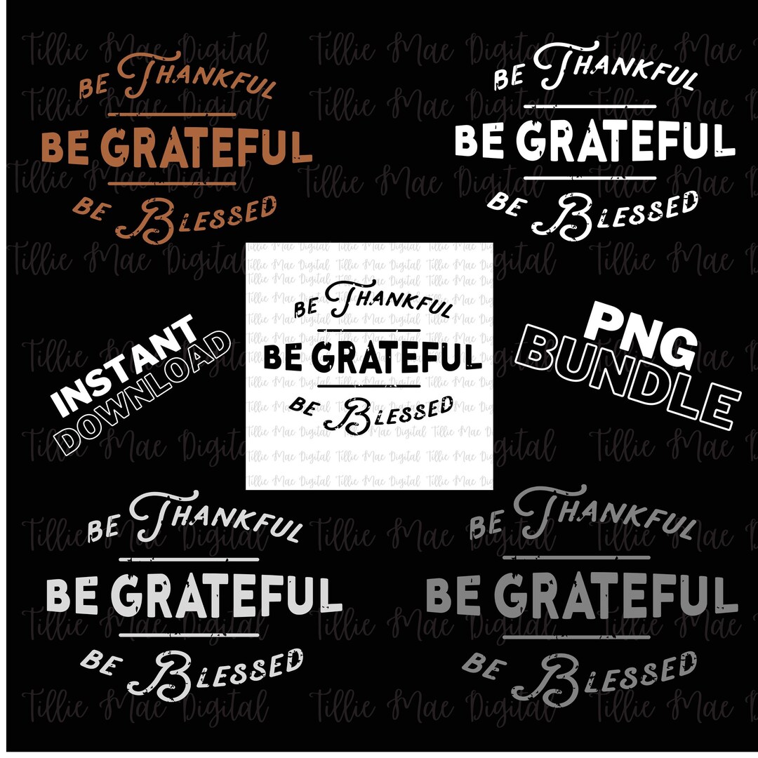 Be Thankful Be Grateful Be Blessed PNG Bundle Sublimation Instant ...