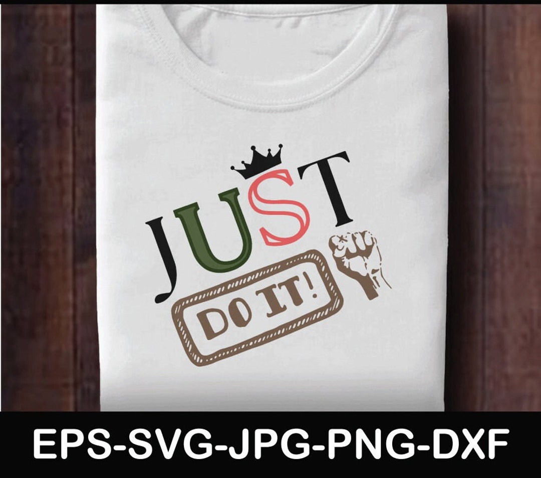Just Do It Svg \ Just Do It Png \ Motivational Svg \ Just Do It Shirt ...