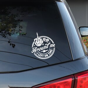 Go Around Me, I Left on Time Middle Finger Vinyl Decal - Etsy
