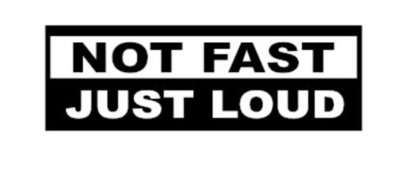 Not Fast Just Loud Vinyl Decal - Etsy