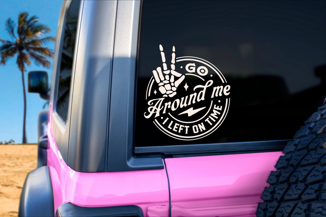 Go Around Me, I Left on Time Vinyl Decal - Etsy