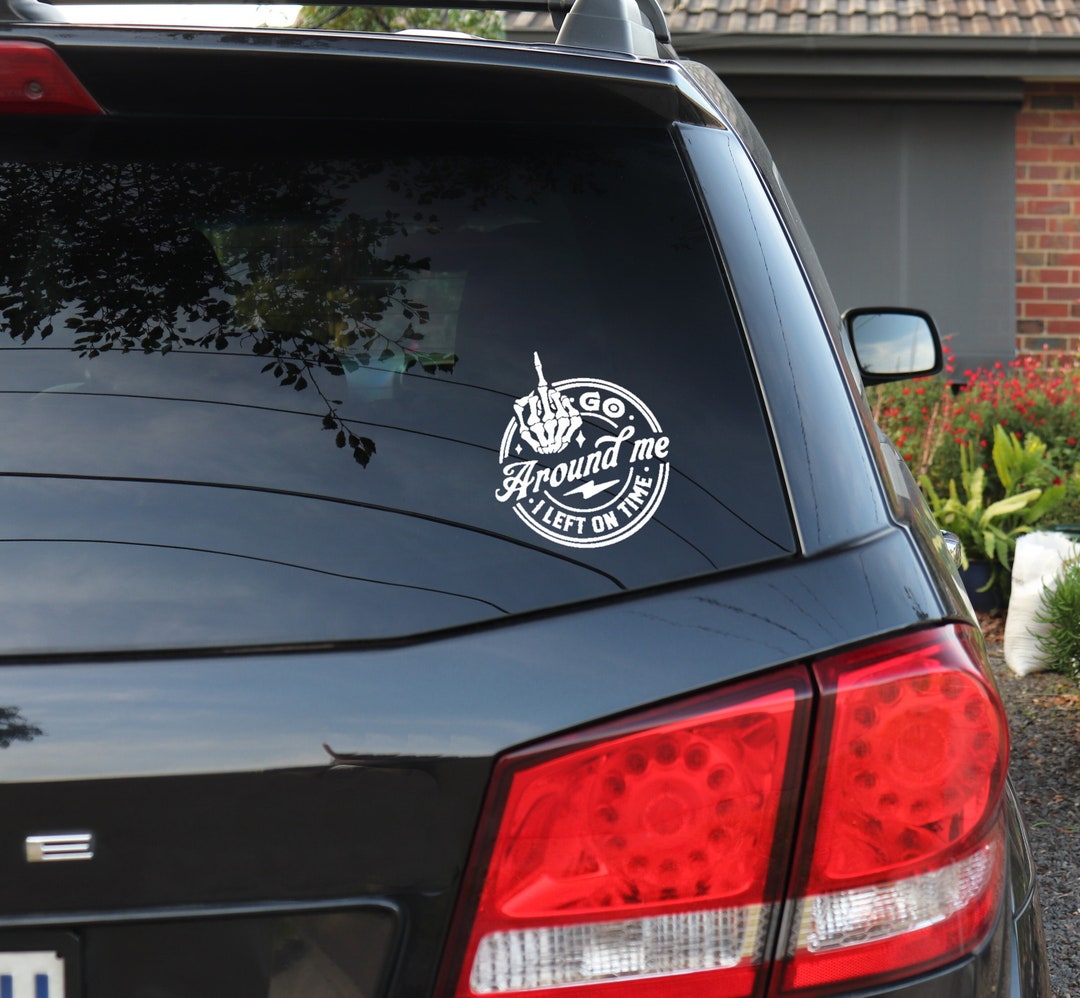 Go Around Me, I Left on Time Middle Finger Vinyl Decal - Etsy