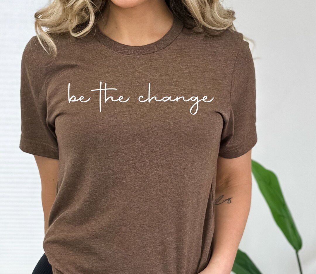 Be the Change Shirt, Be Kind Shirt, Therapy Shirt, Empathy Shirt, Gift ...