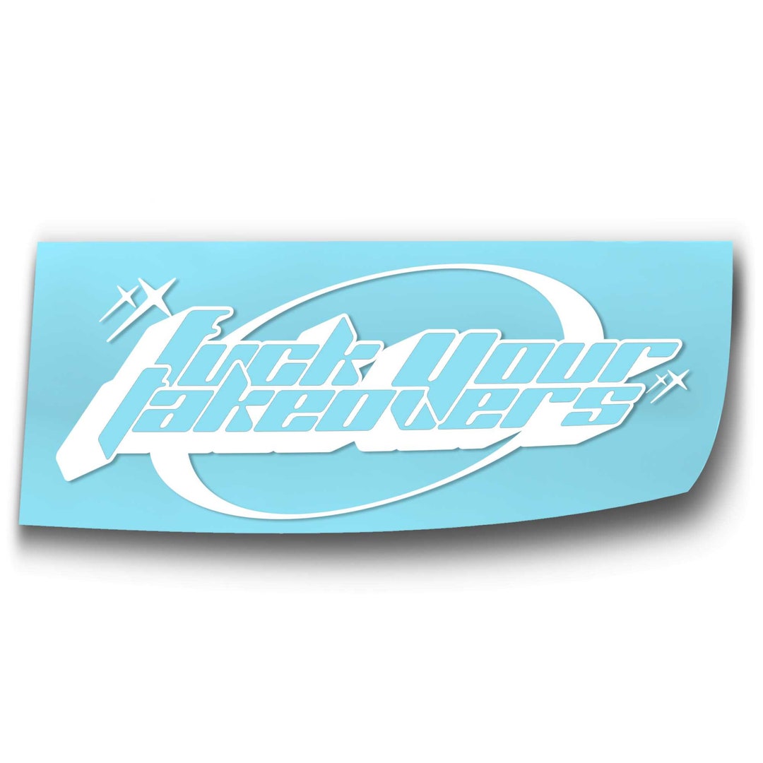 F Your Takeovers Decal // JDM Decor, Car Accessories, Vinyl Decal, JDM ...