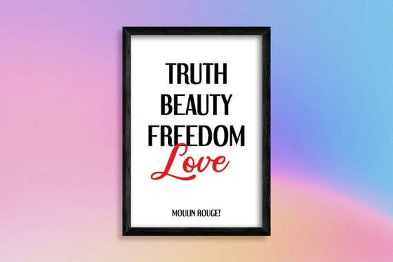 Moulin Rouge Truth Beauty Freedom Love Quote