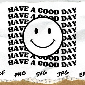 Have A Good Day Smiley Face SVG | Digital Download Positivity Niches ...
