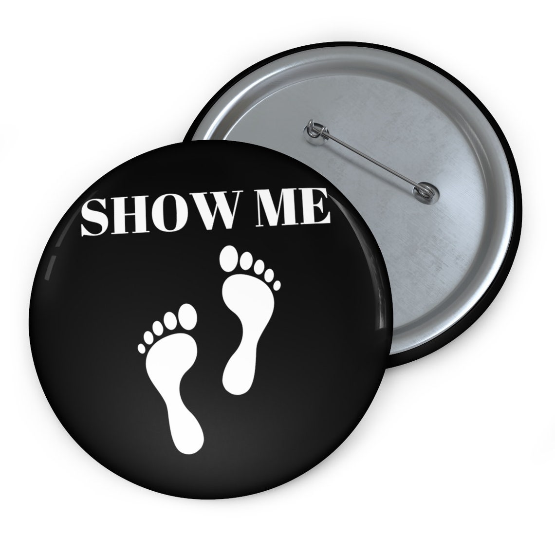Show Me Feet Pin Button, Foot Fetish Button, Foot Lover Pin, Foot Kink ...