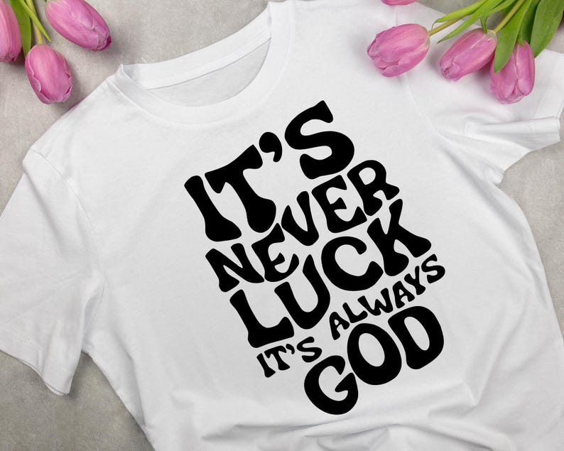 It’s Never Luck It’s Always God Svg Png, Not Luck Just God Svg ...