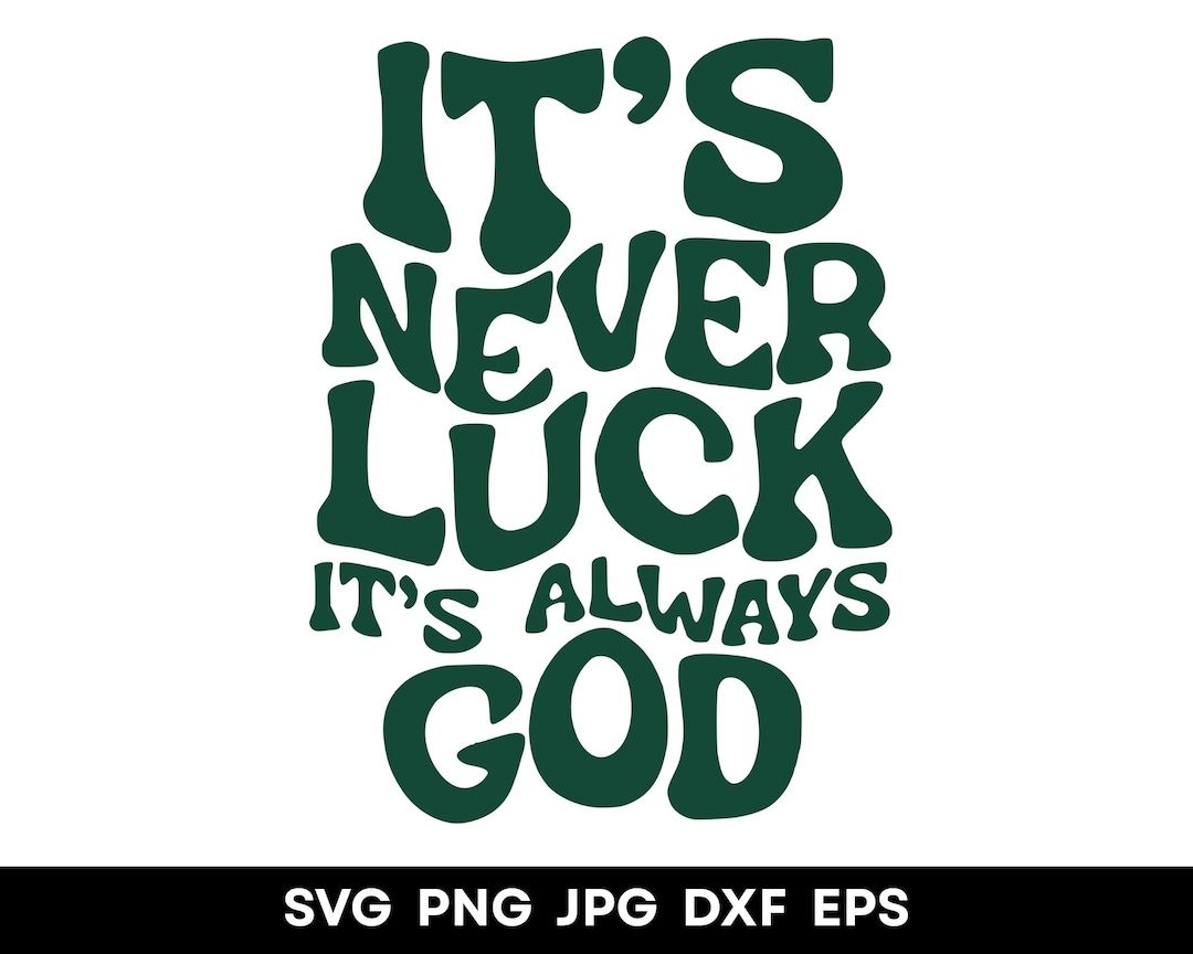 It’s Never Luck It’s Always God Svg Png, Not Luck Just God Svg ...