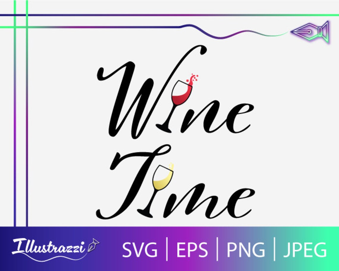 Wine Time SVG File Wine Time Digital Print Cut File Wine Lovers Design ...