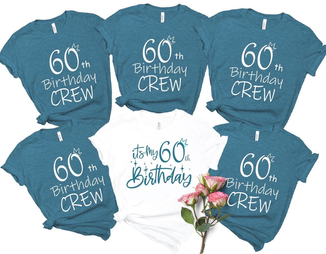 60th Birthday Shirt Its My 60th Birthday Shirt 60th Birthday Crew T