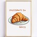 PRINTABLE Pastry Wall Print, Croissants in Paris Quote Poster for ...