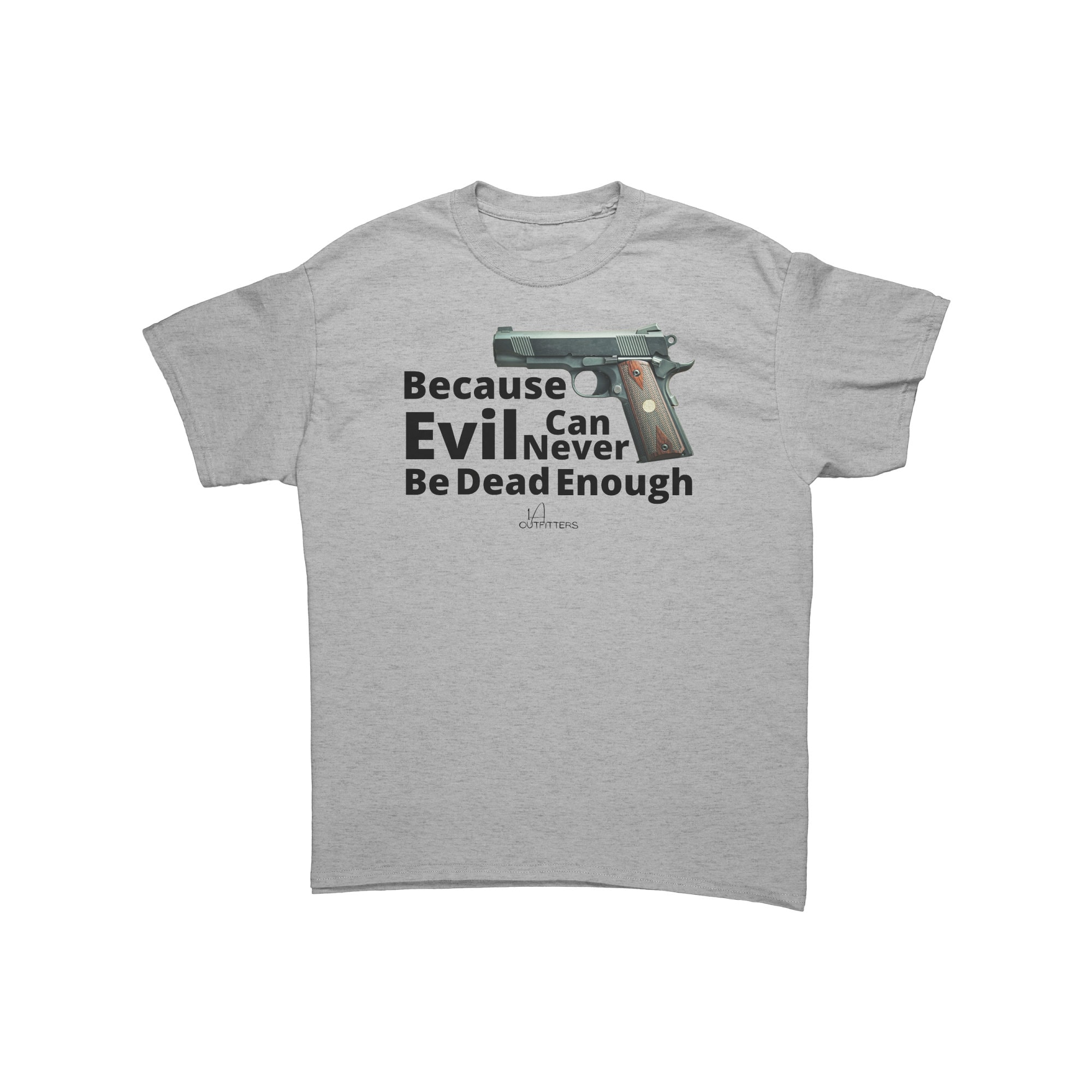 Gun Rights Shirt, Because Evil Can Never Be Dead Enough Shirt, Gun ...