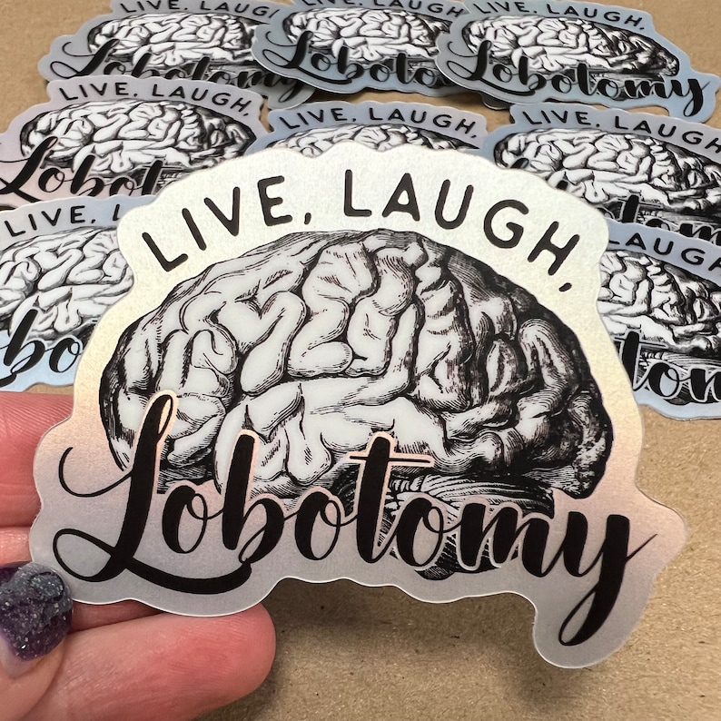 Live Laugh Lobotomy Frosted Holographic Sticker Dark Humor - Etsy