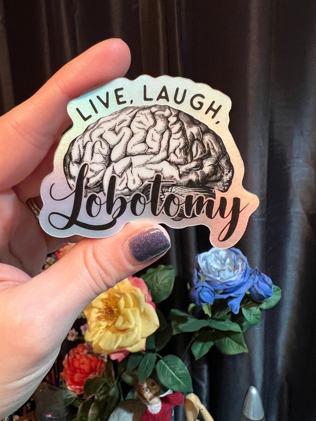 Live Laugh Lobotomy Frosted Holographic Sticker Dark Humor - Etsy