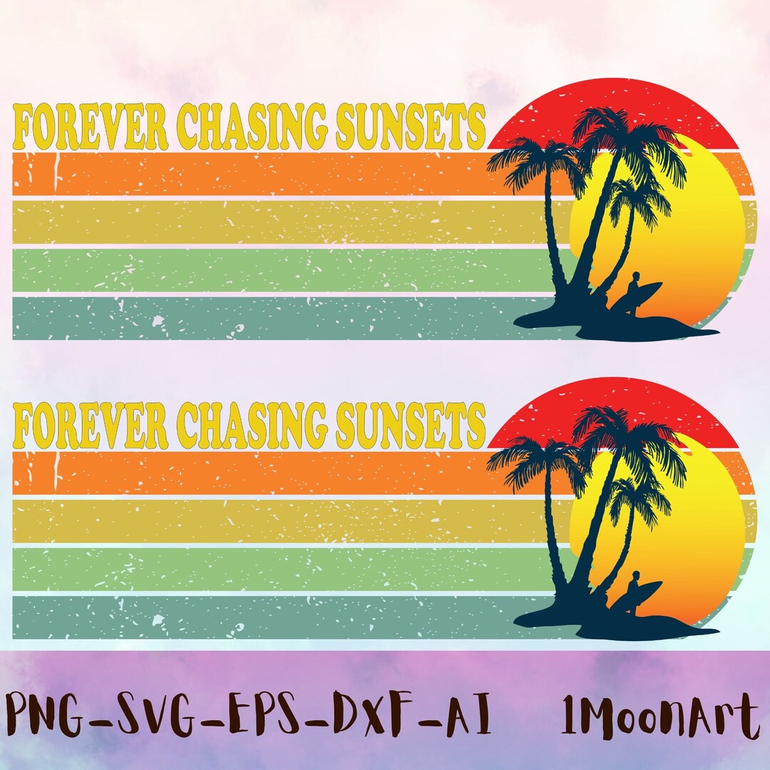 Forever Chasing Sunsets Svg File,vacay Mode Ocean Shirt Sublimation ...