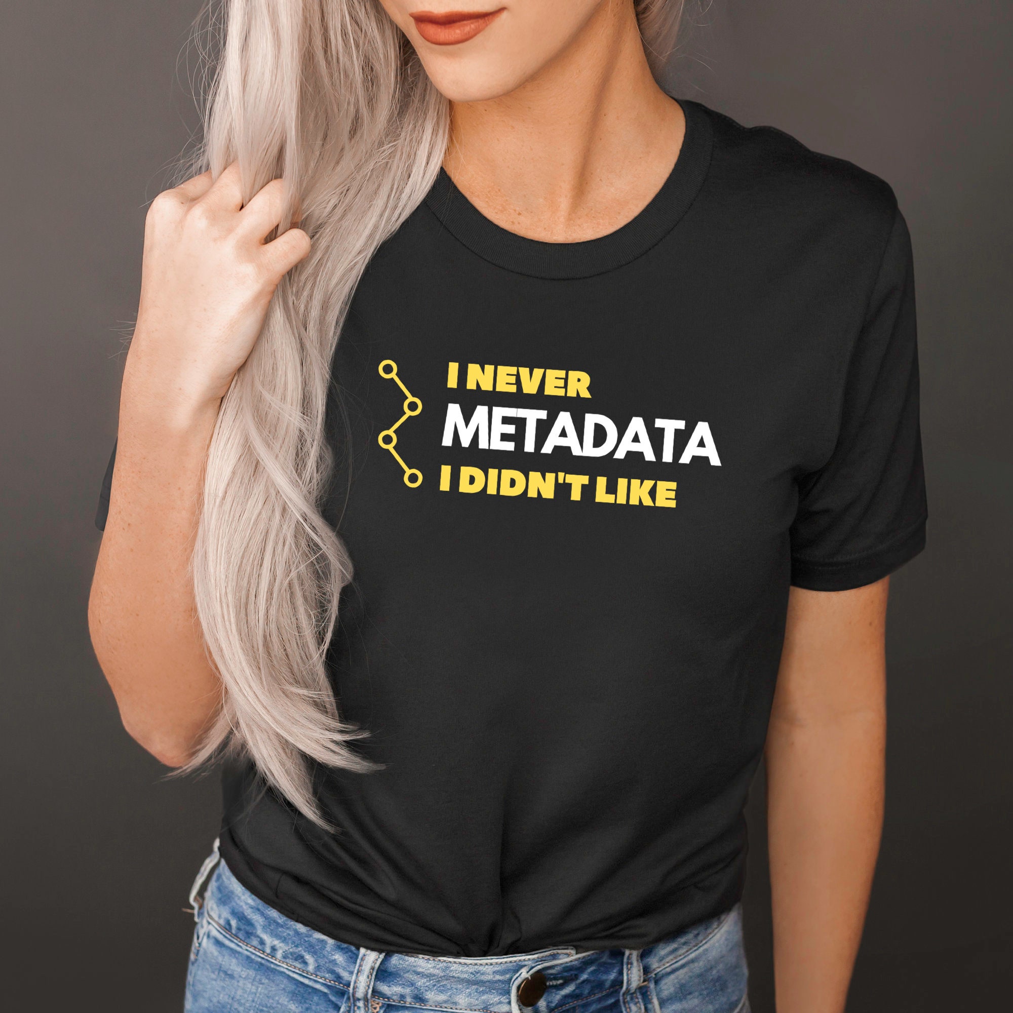 I Never Metadata T-shirt, Statistics Shirt, Data Shirt, Data Analyst ...
