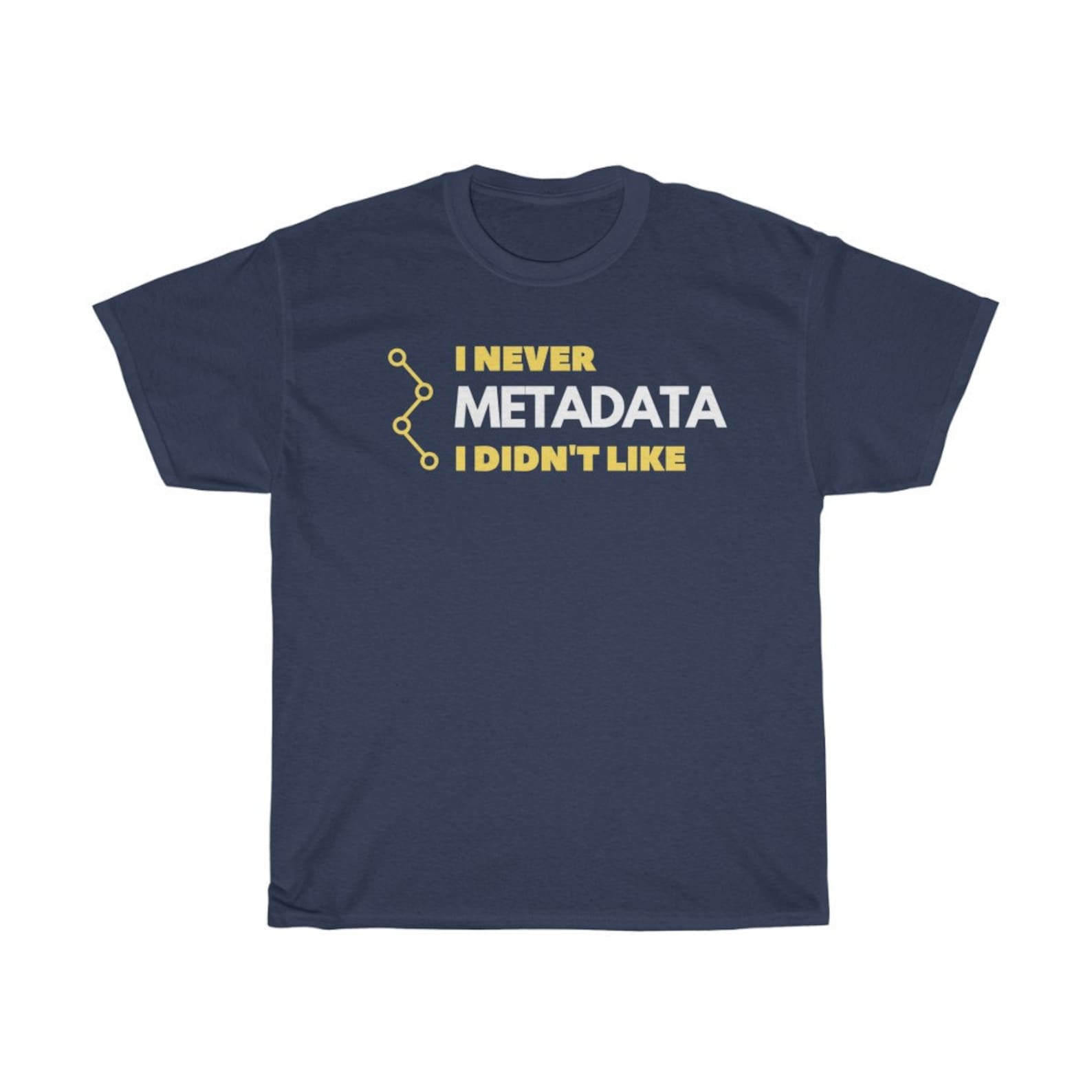 I Never Metadata T-Shirt Statistics Shirt Data Shirt Data | Etsy