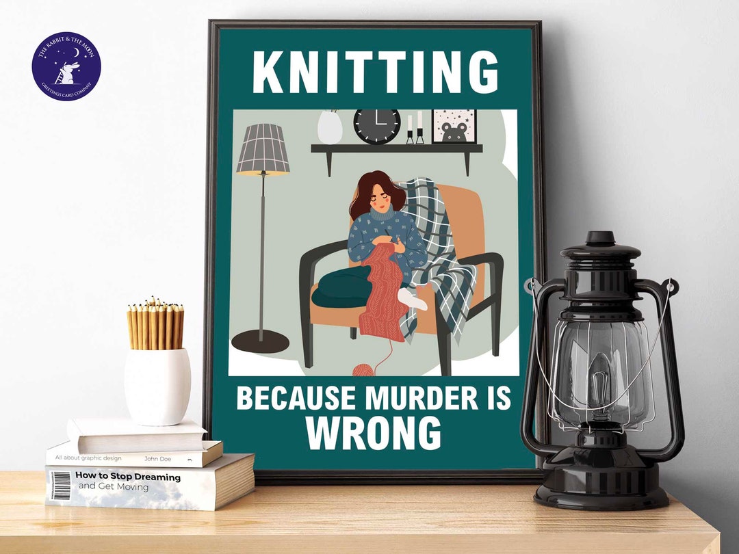 Retro Signs - Knitting Because Murder is Wrong - A4 /A3 Print ...