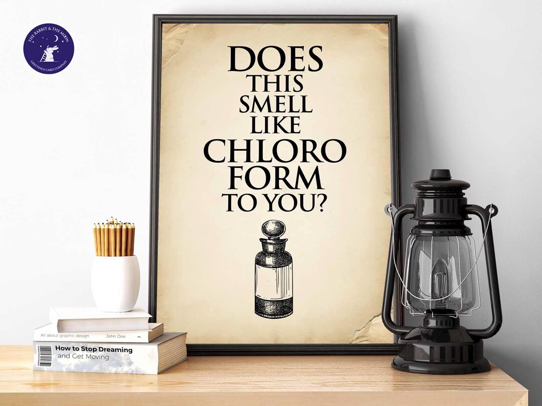 Does This Smell Like Chloroform? - Poster, A4 A3 Print, Framed Print ...