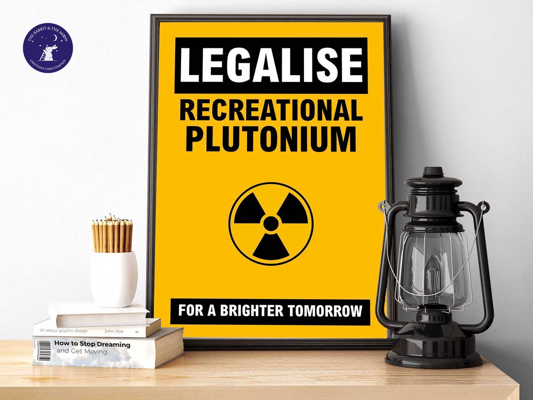 Retro Signs - Legalise Recreational Plutonium - A4 /A3 Print, Greetings ...