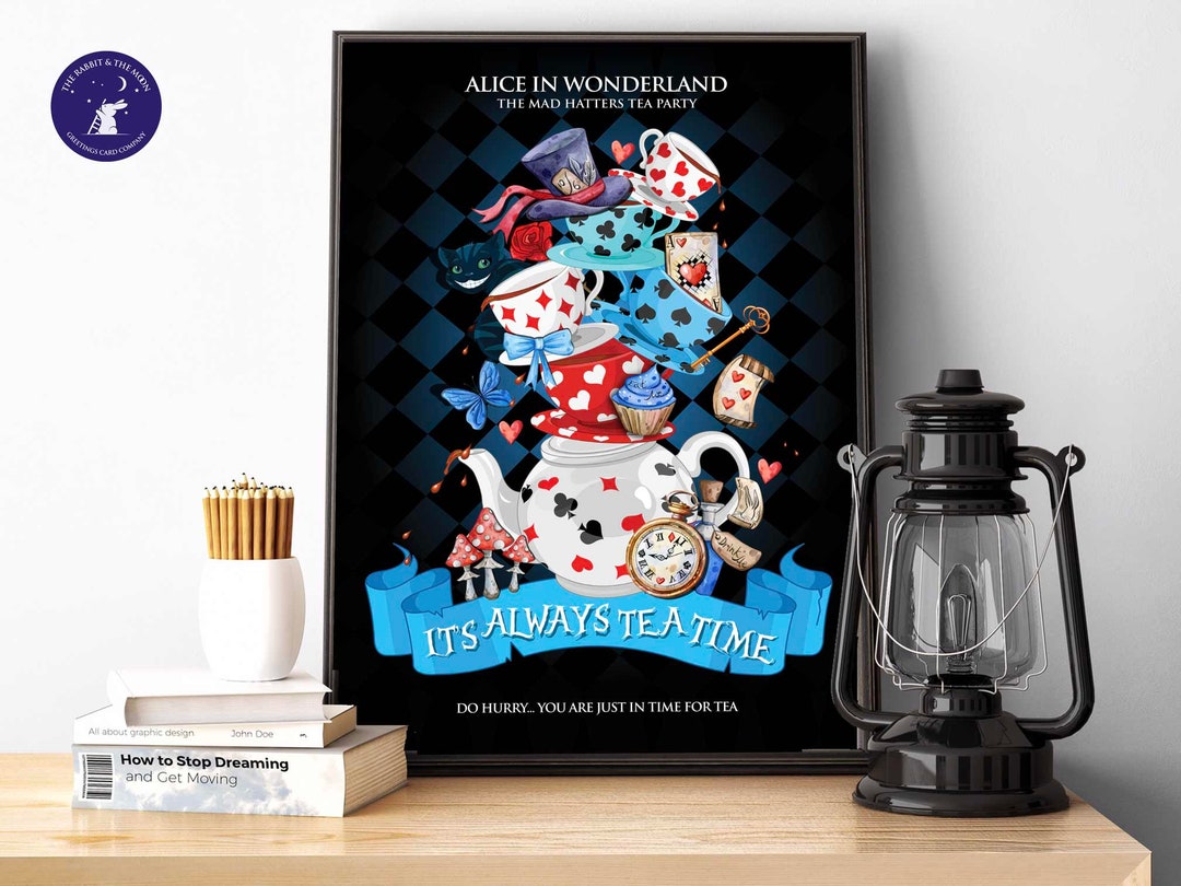 Alice in Wonderland - Its Always Tea Time - Greetings Cards, A4 Prints ...