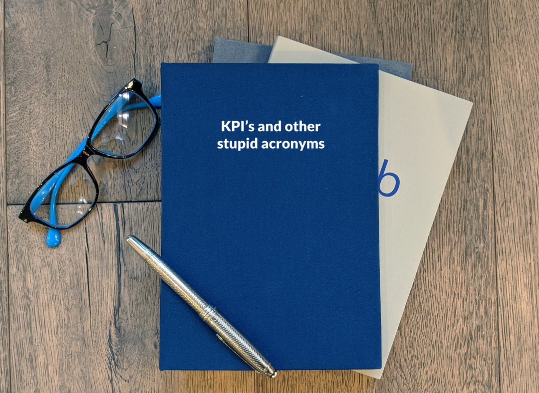 Kpi's and Other Stupid Acronyms Notebook Journal Custom Birthday Office ...