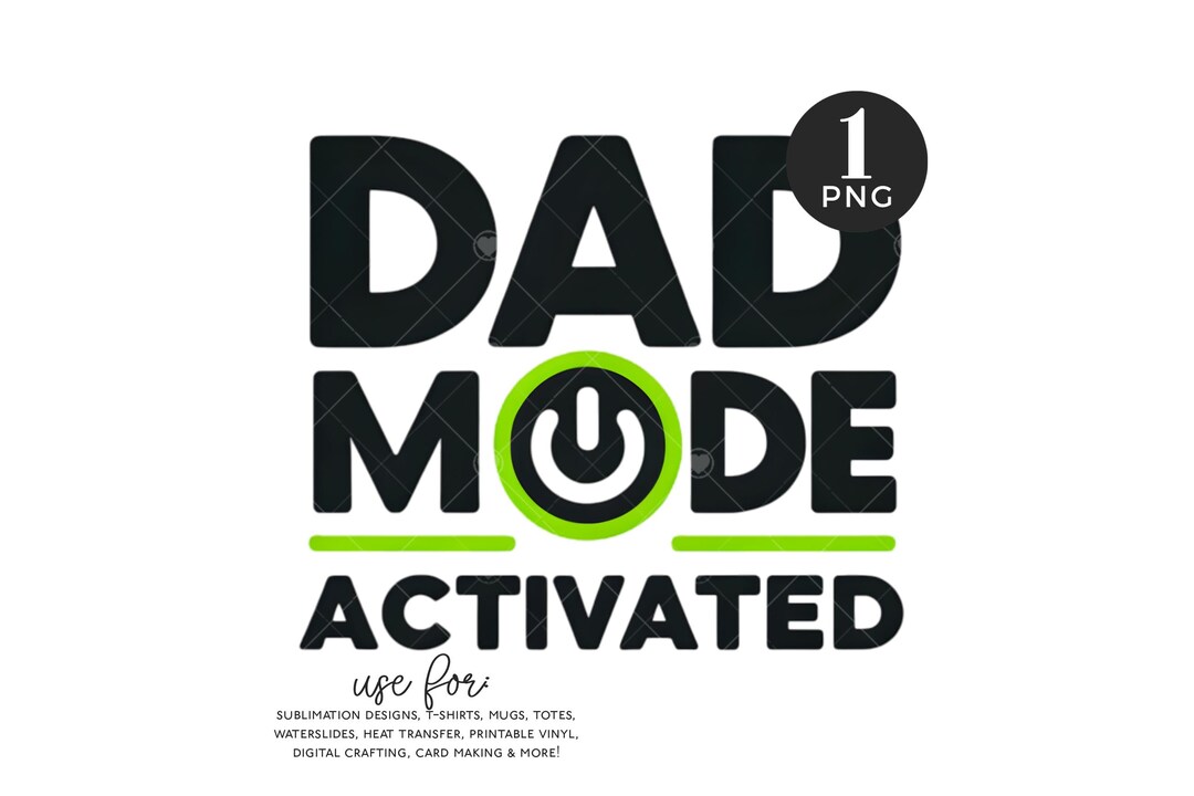Dad Mode Activated PNG, 12x12 Digital Design for Sublimation, Printable ...