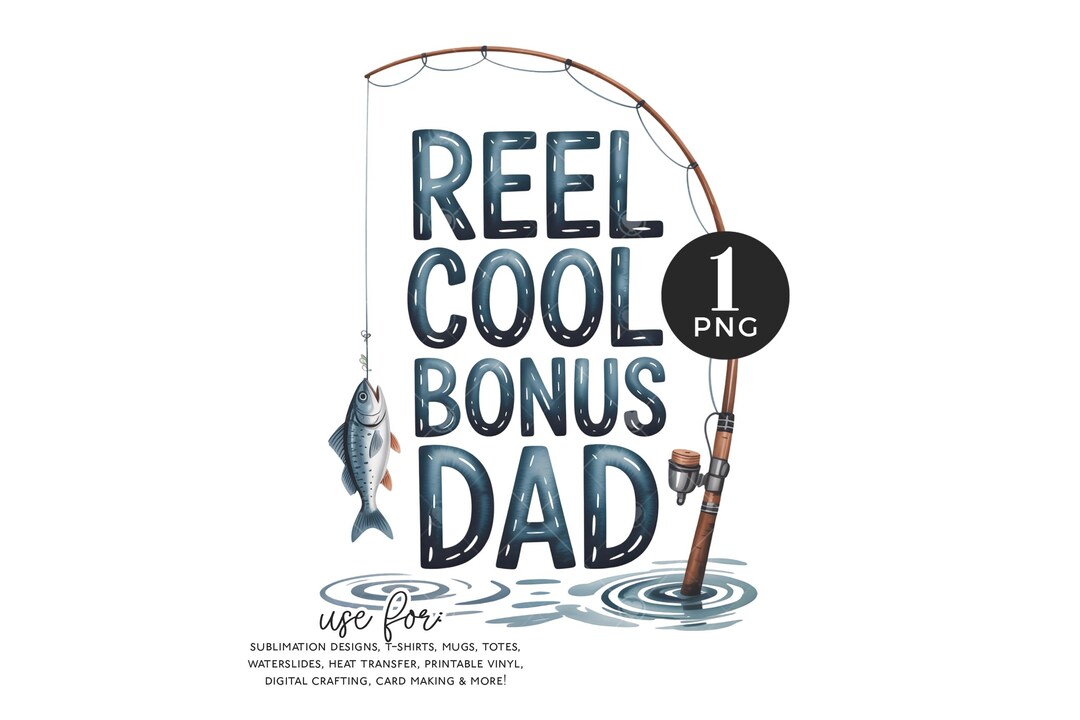 Reel Cool Bonus Dad PNG, 12x12 Fishing Sublimation Design, Printable ...