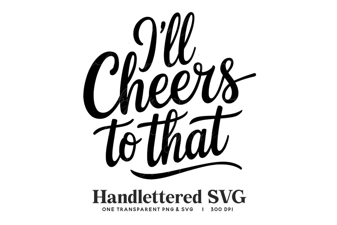 Cheers to That SVG, Funny Drinking Quote, Handlettered Party Decal ...